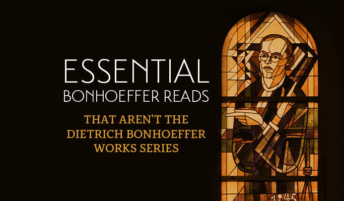 Essential Bonhoeffer Reads